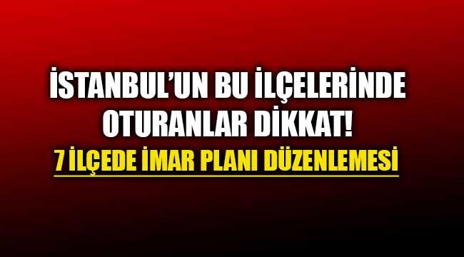 İstanbul'da 7 ilçenin imar planlarında yeni düzenleme - Emlak Haberleri