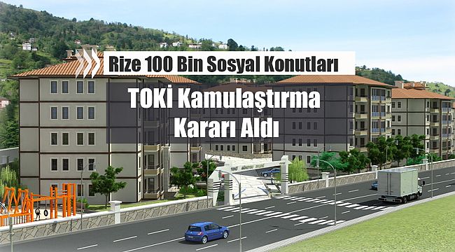 TOKİ Rize'de 100 Bin sosyal konut için kamulaştırma kararı aldı - TOKİ