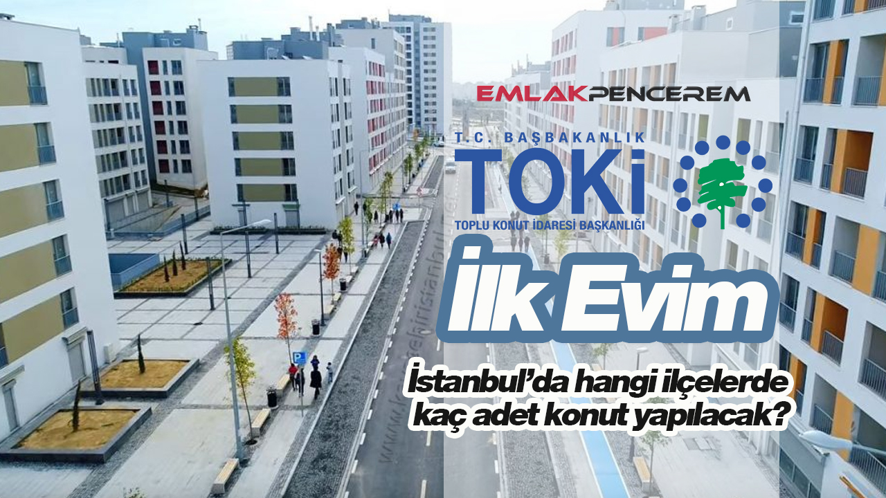 TOKİ İstanbul'da hangi ilçelere ucuz konut yapacak? İlçe ilçe TOKİ'nin ...