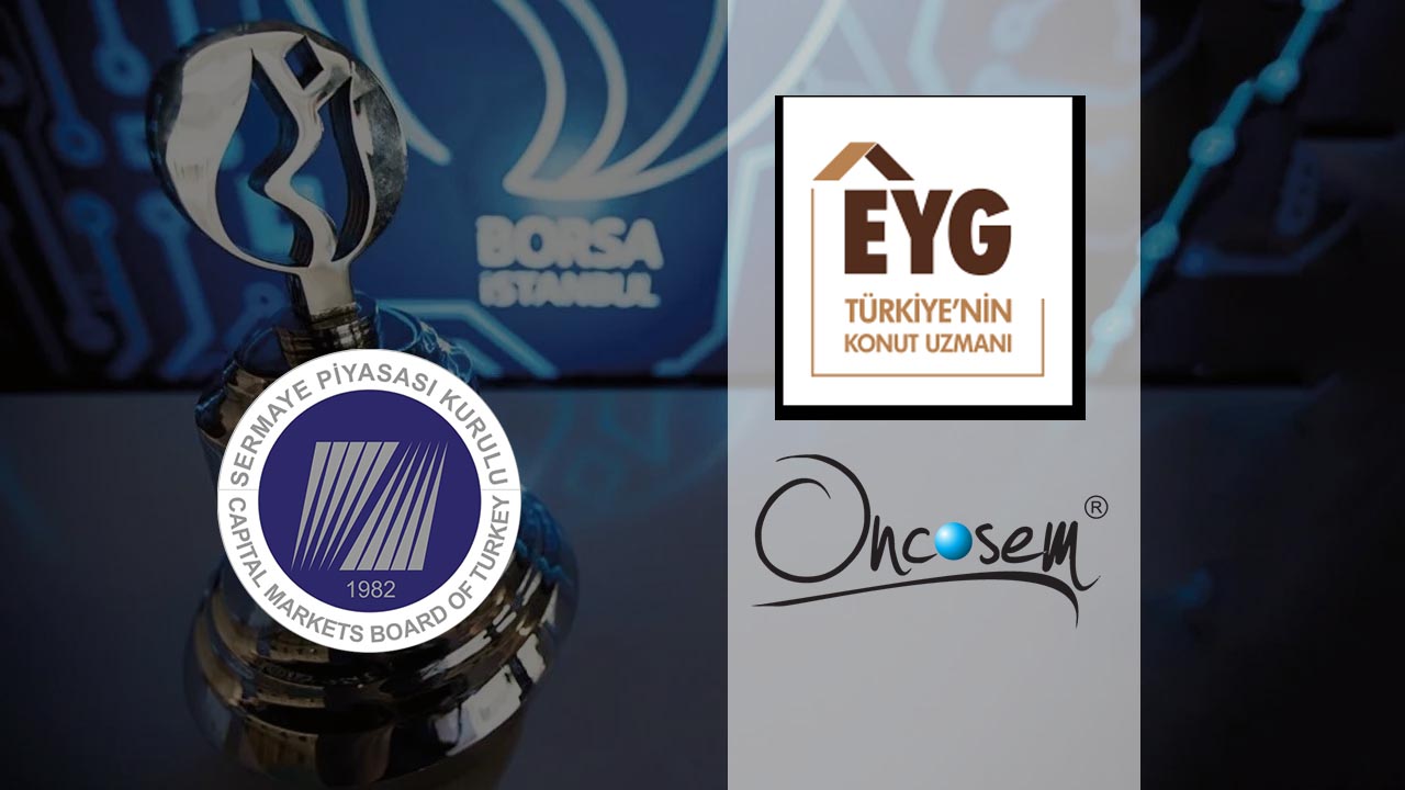 SPK'dan iki şirkete daha halka arz onayı! EYG GYO ve Oncosem halka arz ...